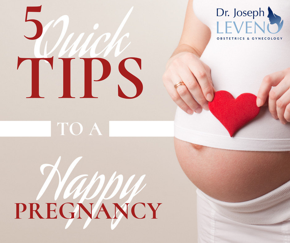 5 Quick Tips to a Happy Pregnancy! - Dr. Joseph Leveno